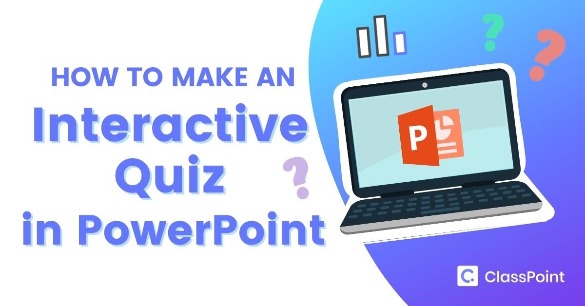 How To Make An Interactive Quiz In PowerPoint In Less Than 1 Minute 50 Use Cases ClassPoint Blog